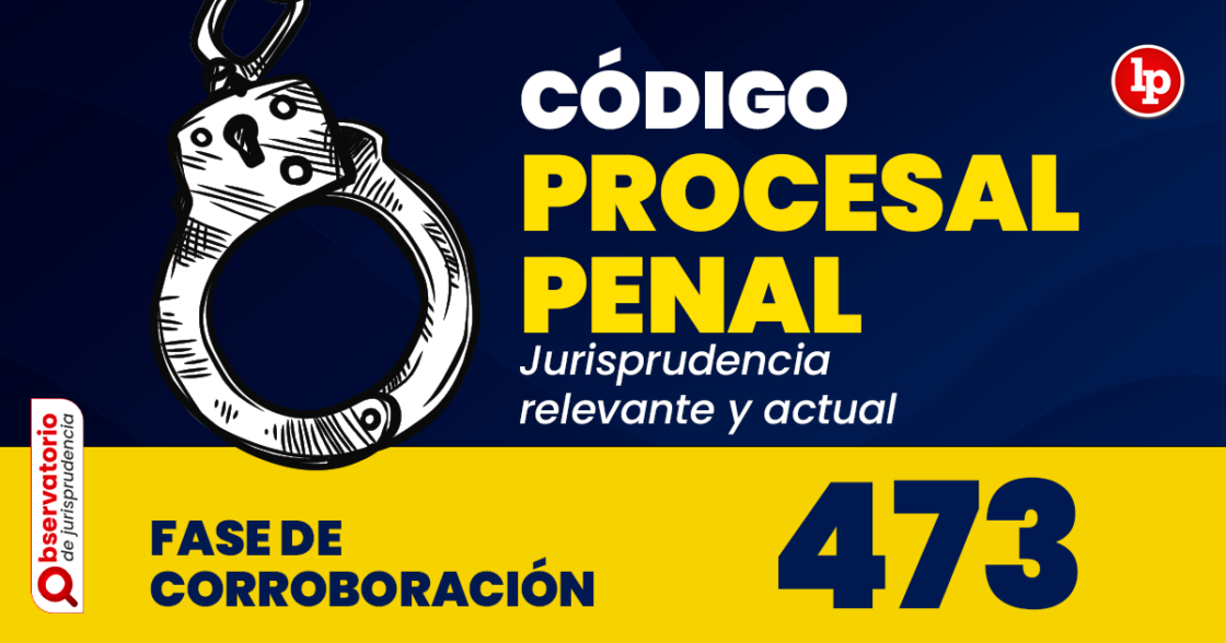Jurisprudencia del artículo 473 del Código Procesal Penal.- Fase de ...