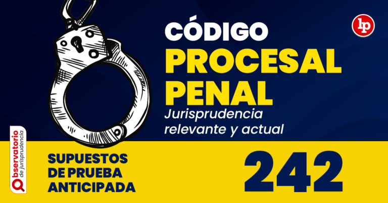 Jurisprudencia del artículo 242 del Código Procesal Penal.- Supuestos ...