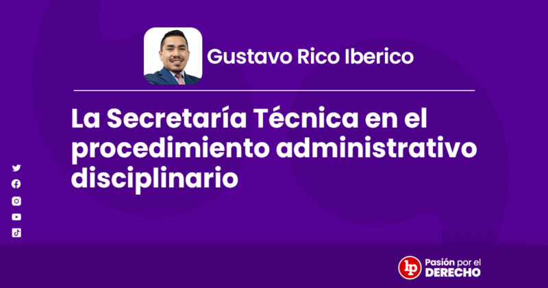 La Secretaría Técnica en el procedimiento administrativo disciplinario | LP