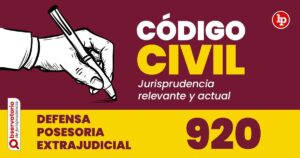 Jurisprudencia del artículo 920 del Código Civil.- Defensa posesoria ...
