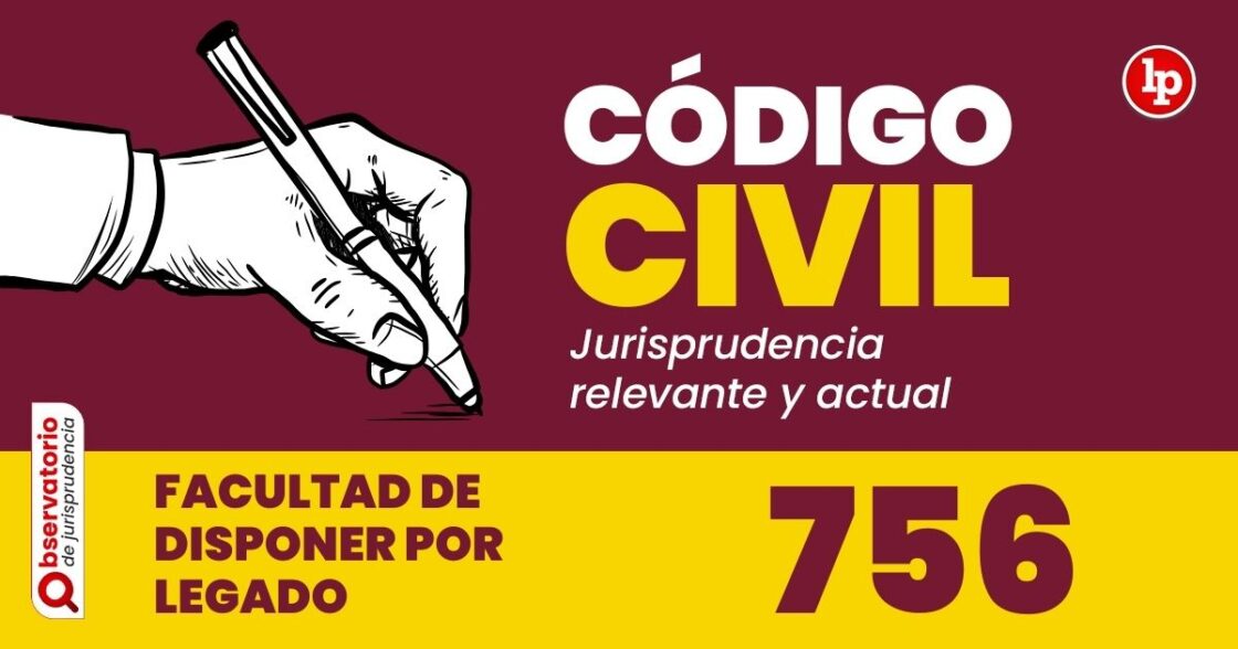 Jurisprudencia del artículo 756 del Código Civil.- Facultad de disponer ...