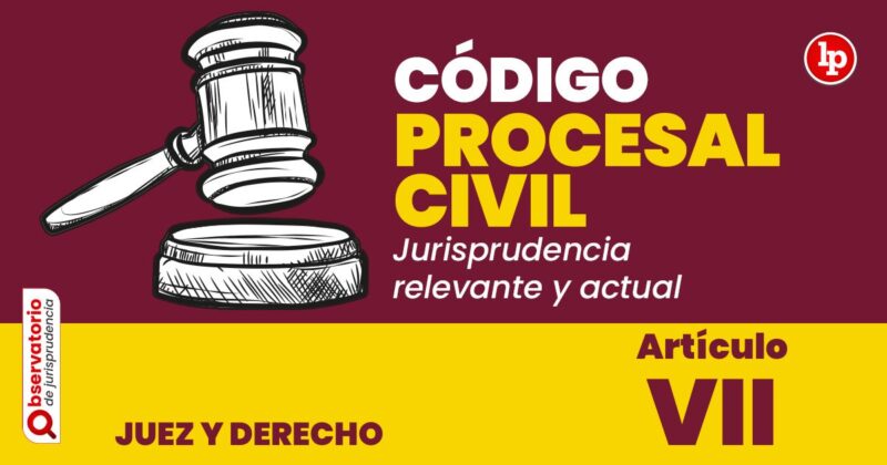 Jurisprudencia Del Artículo Vii Del Código Procesal Civil Juez Y