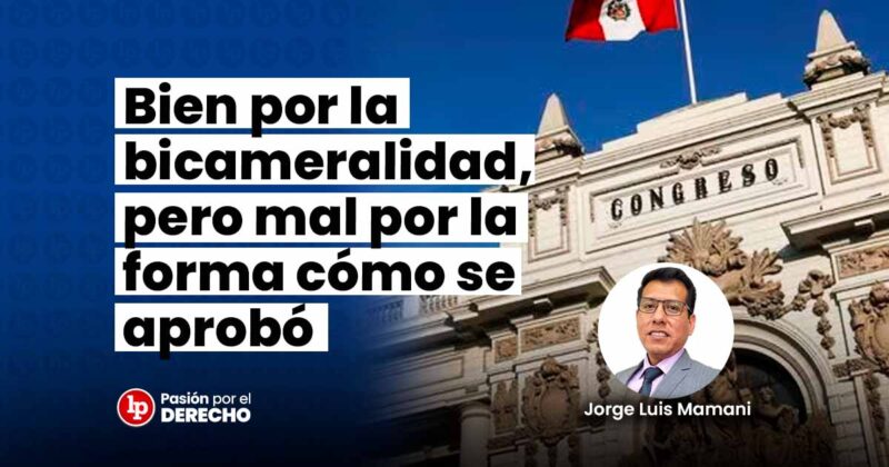 Bien por la bicameralidad, pero mal por la forma cómo se aprobó | LP