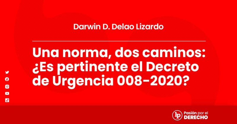 Una norma, dos caminos: ¿Es pertinente el Decreto de Urgencia 008-2020? | LP