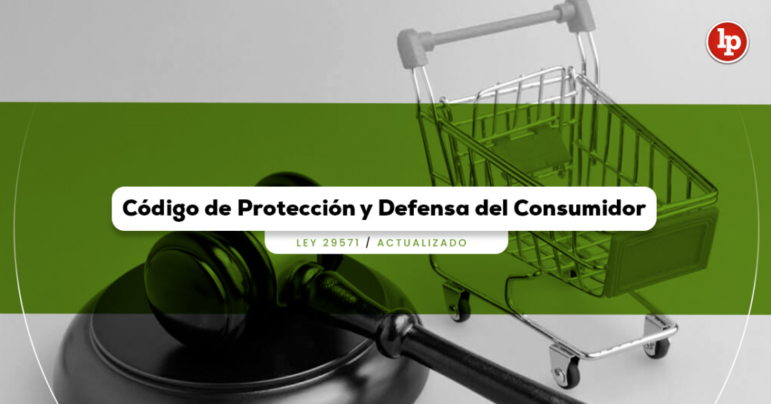 Código de Protección y Defensa del Consumidor (Ley 29571) [actualizado 2025] | LP