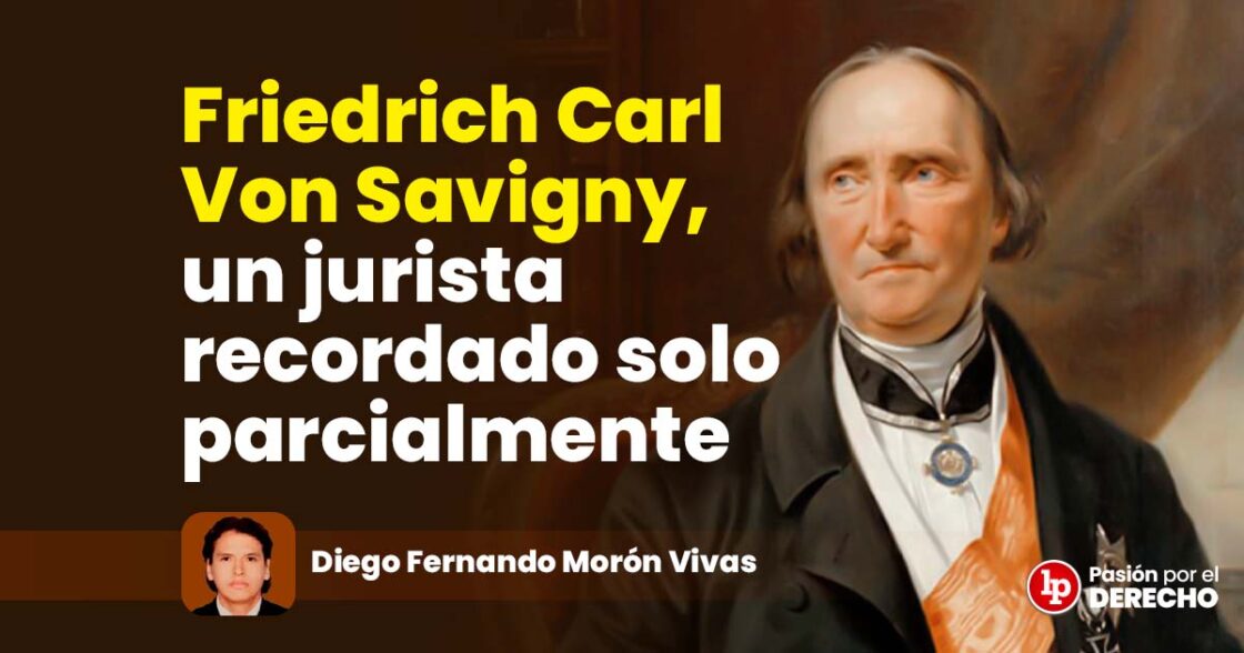 Friedrich Carl Von Savigny, un jurista recordado solo parcialmente | LP