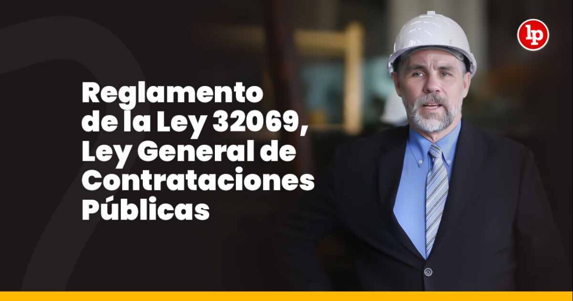 Reglamento de la Ley 32069, Ley General de Contrataciones Públicas [Decreto Supremo 009-2025-EF ...