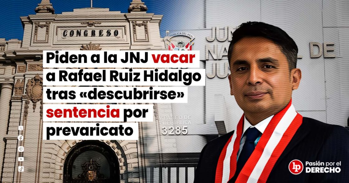 Congresista pide a la JNJ vacar a Rafael Ruiz Hidalgo tras «descubrirse» sentencia por ...
