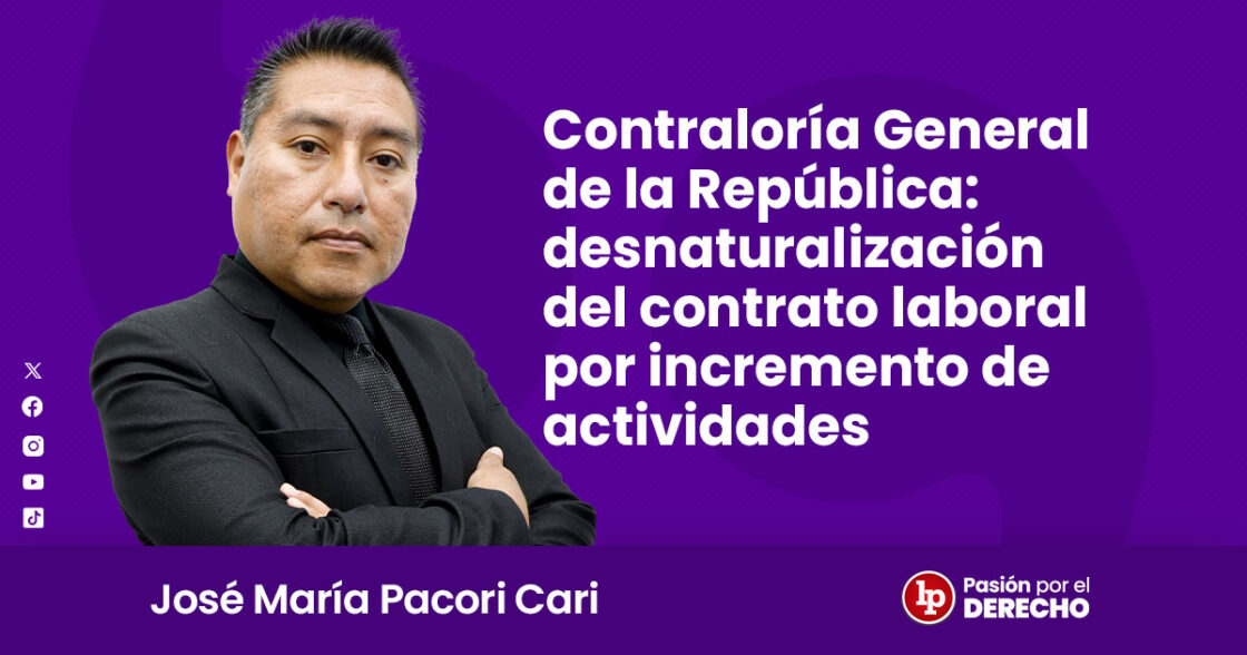 Contraloría General de la República: desnaturalización del contrato laboral por incremento de ...