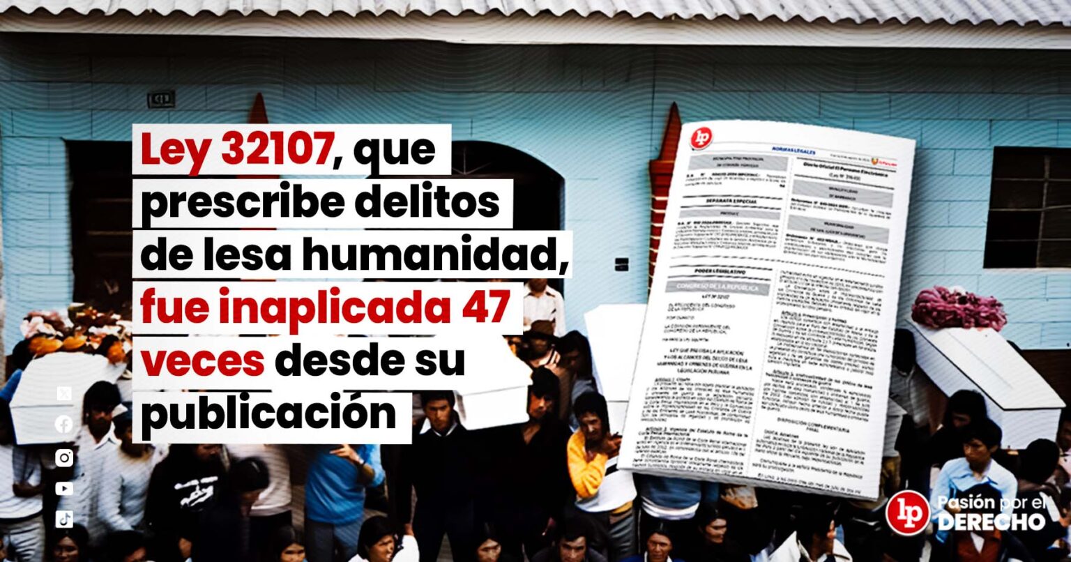 Ley 32107, que prescribe delitos de lesa humanidad, fue inaplicada 47 ...