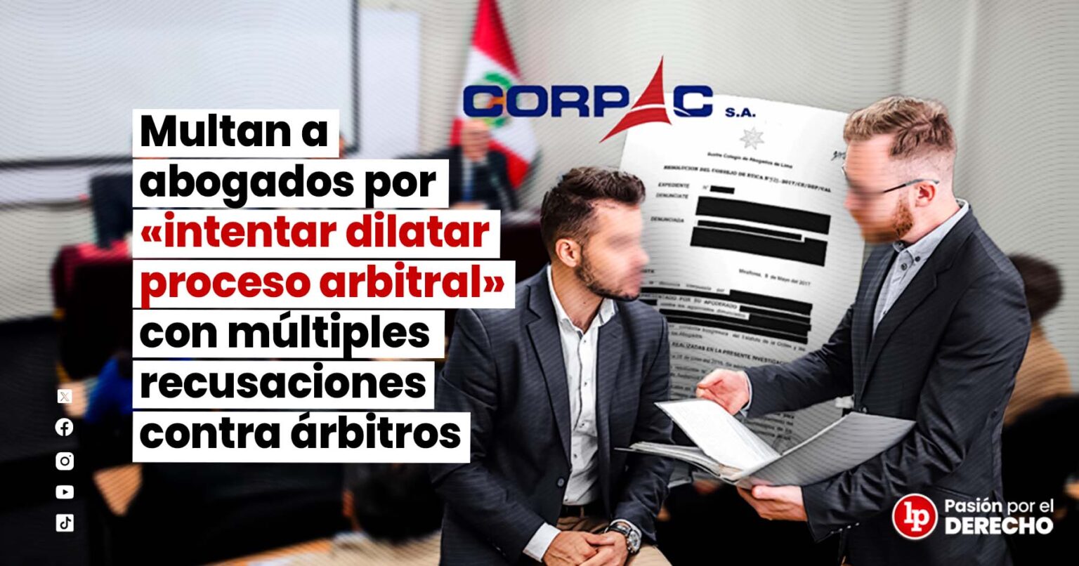Multan a abogados por «intentar dilatar proceso arbitral» con múltiples ...