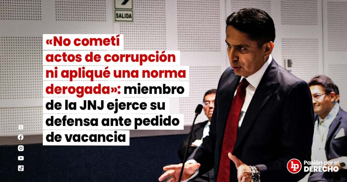 «No cometí actos de corrupción ni apliqué una norma derogada»: miembro de la JNJ ejerce su ...