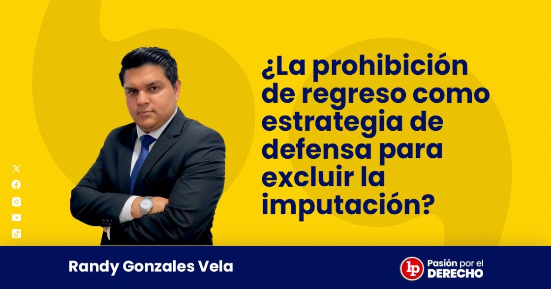 ¿La prohibición de regreso como estrategia de defensa para excluir la ...