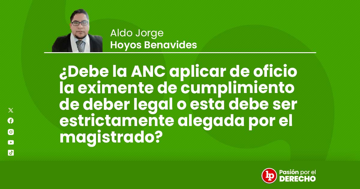 ¿Debe la ANC aplicar de oficio la eximente de cumplimiento de deber ...